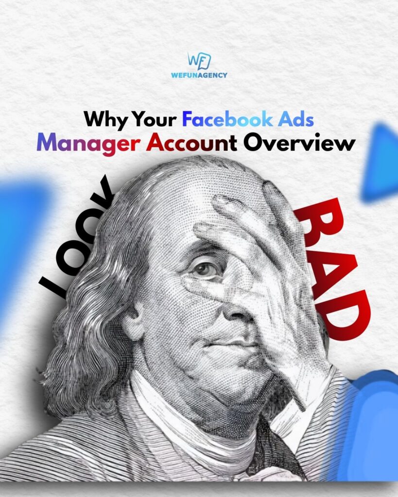 Why Your Facebook Ads Manager Account Overview Looks “Bad” – Wefun Agency